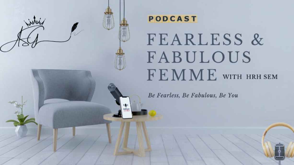 FEARLESS & FABULOUS FEMME PODCAST FEARLESS & FABULOUS FEMME PODCAST