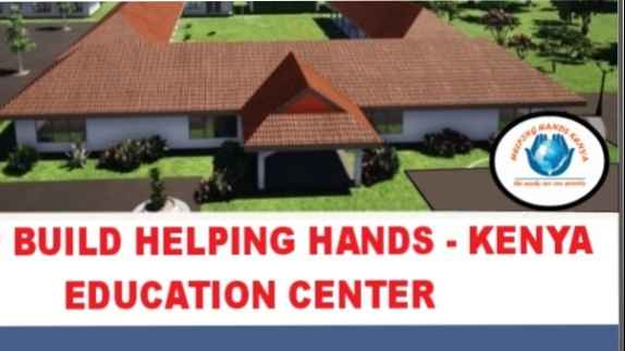 HELP BUILD HELPING HANDS KENYA COMMUNITY EDUCATION CENTER