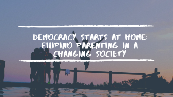 Democracy Starts at Home: Filipino Parenting in a Changing Society