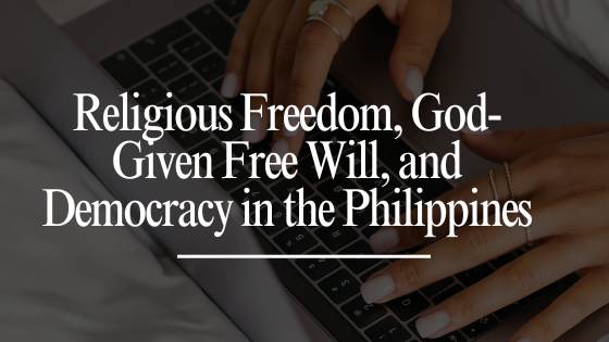 Religious Freedom, God-Given Free Will, and Democracy in the Philippines